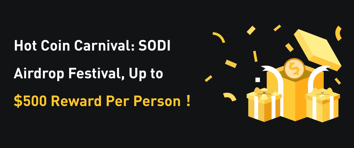 Hot Coin Carnival: SODI Airdrop Festival, Up to $500 Reward Per Person ...
